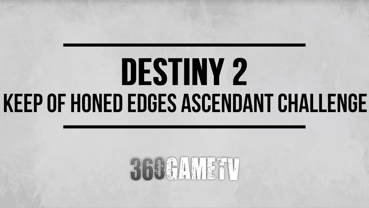 Destiny 2 Ascendant Challenge Walkthrough (Keep of Honed Edges ...