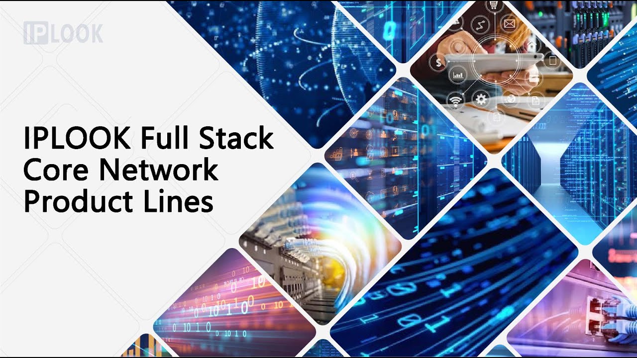 Full Stack Core Network Product Lines | IPLOOK - YouTube