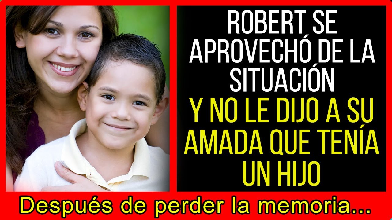 Robert se aprovechó de la situación y no le dijo a su amada que tenía ...