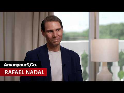 Rafael Nadal Opens Up About the Struggles He Endured During Legendary Career | Amanpour and Company