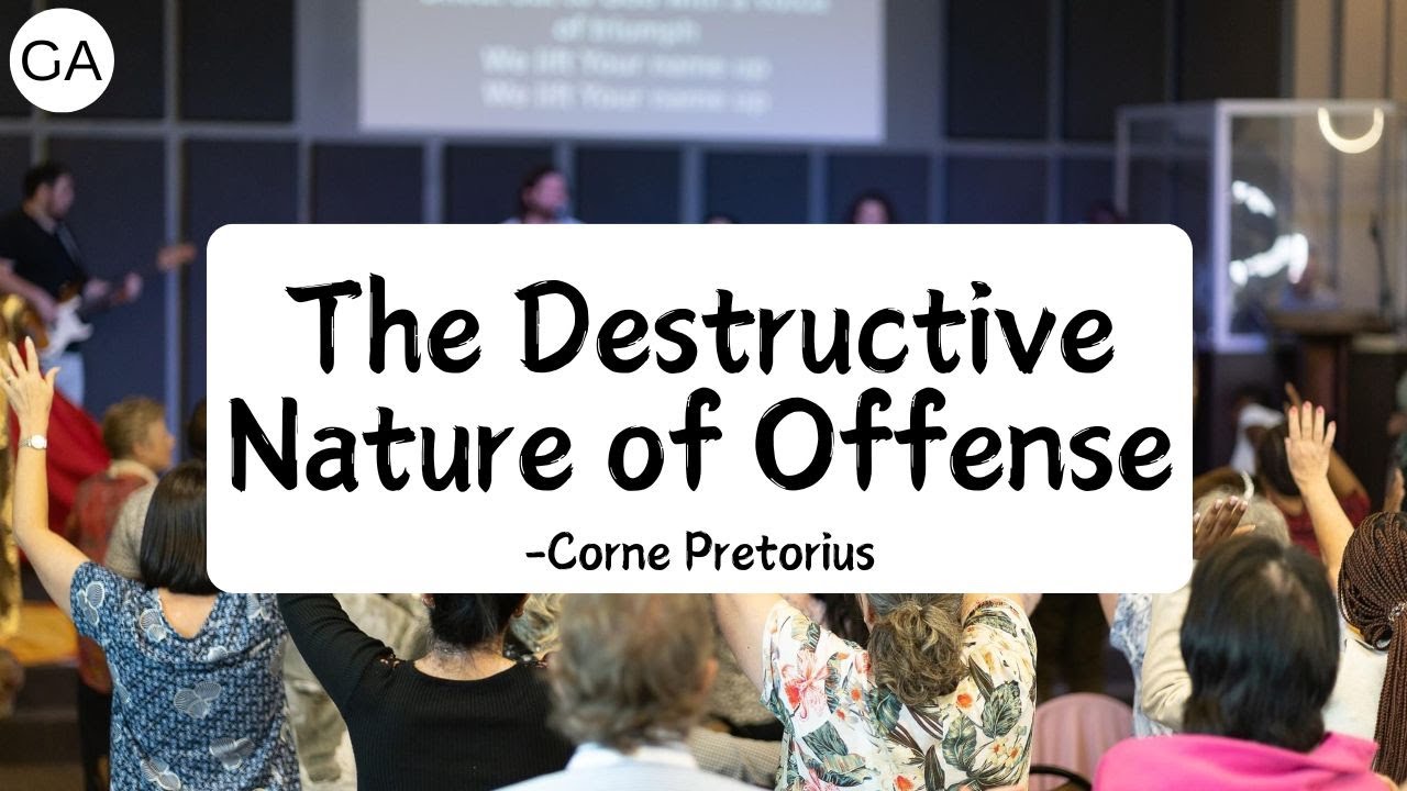 GA Weekly Sermon - The Destructive Nature Of Offense - Corné Pretorius ...