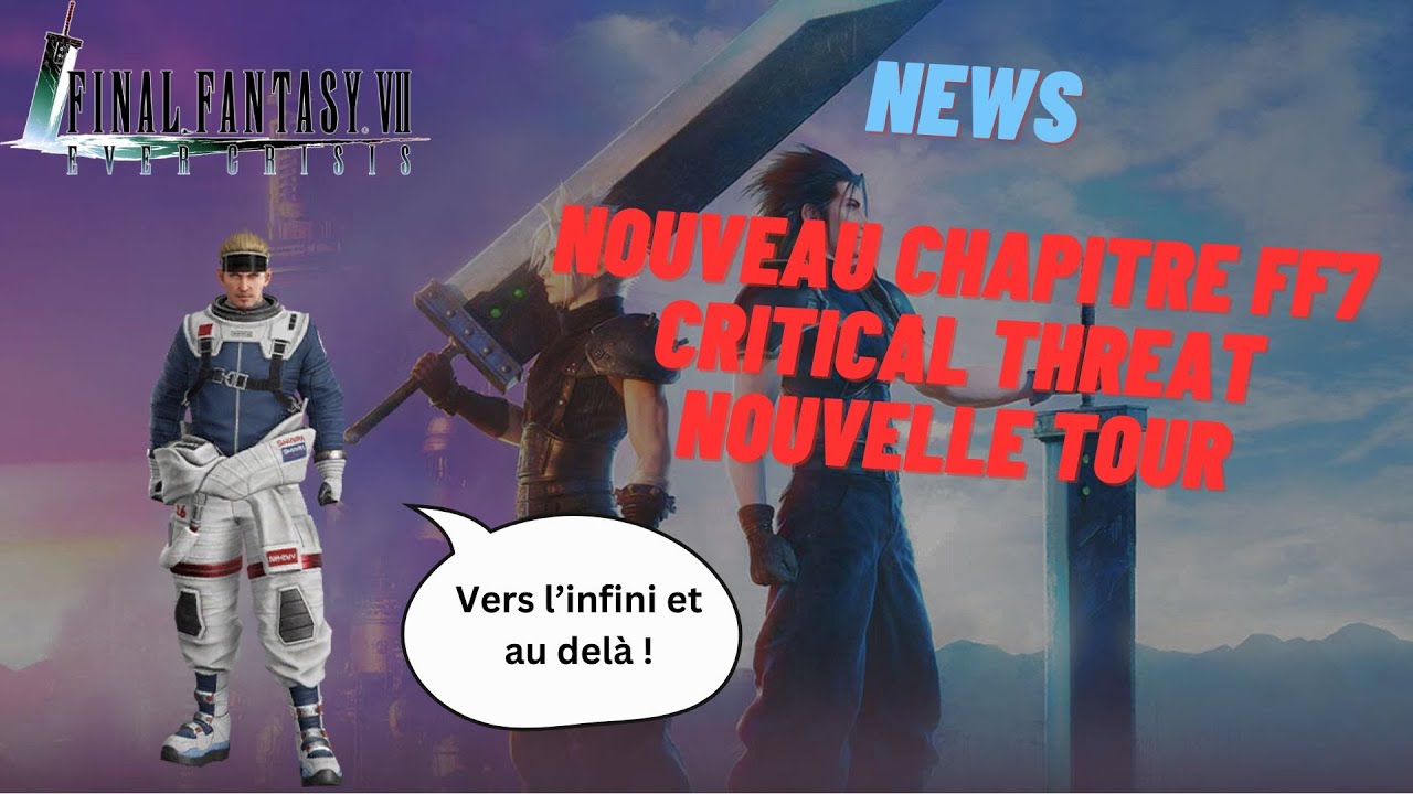 [FF7 EC] News : Cid / Nouveau chapître / Critical Threat / Nouvelle ...
