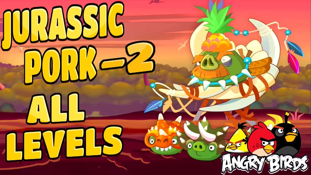 Angry Birds Jurassic Pork Part-2 All Levels {36-1} To {36-15} Three ...