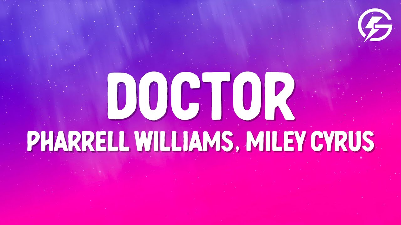 Pharrell Williams, Miley Cyrus - Doctor (Work It Out) (Lyrics) - YouTube