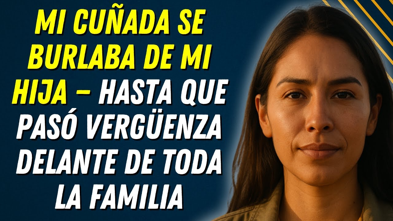 Mi Cuñada Se Burlaba De Mi Hija — Hasta Que Pasó Vergüenza Delante De