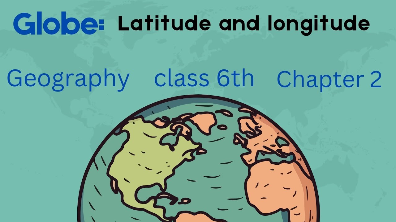 Globe - Latitude and longitude | class 6th geography | chapter -2 ...