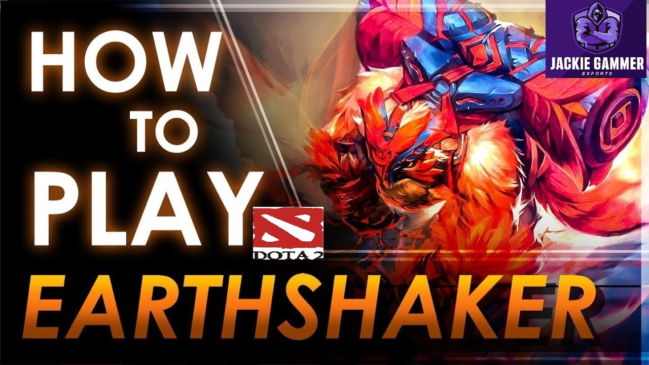 How To Play Earthshaker Dota 2 - Dota 2 ES Guide - Dota 2 ES Support ...