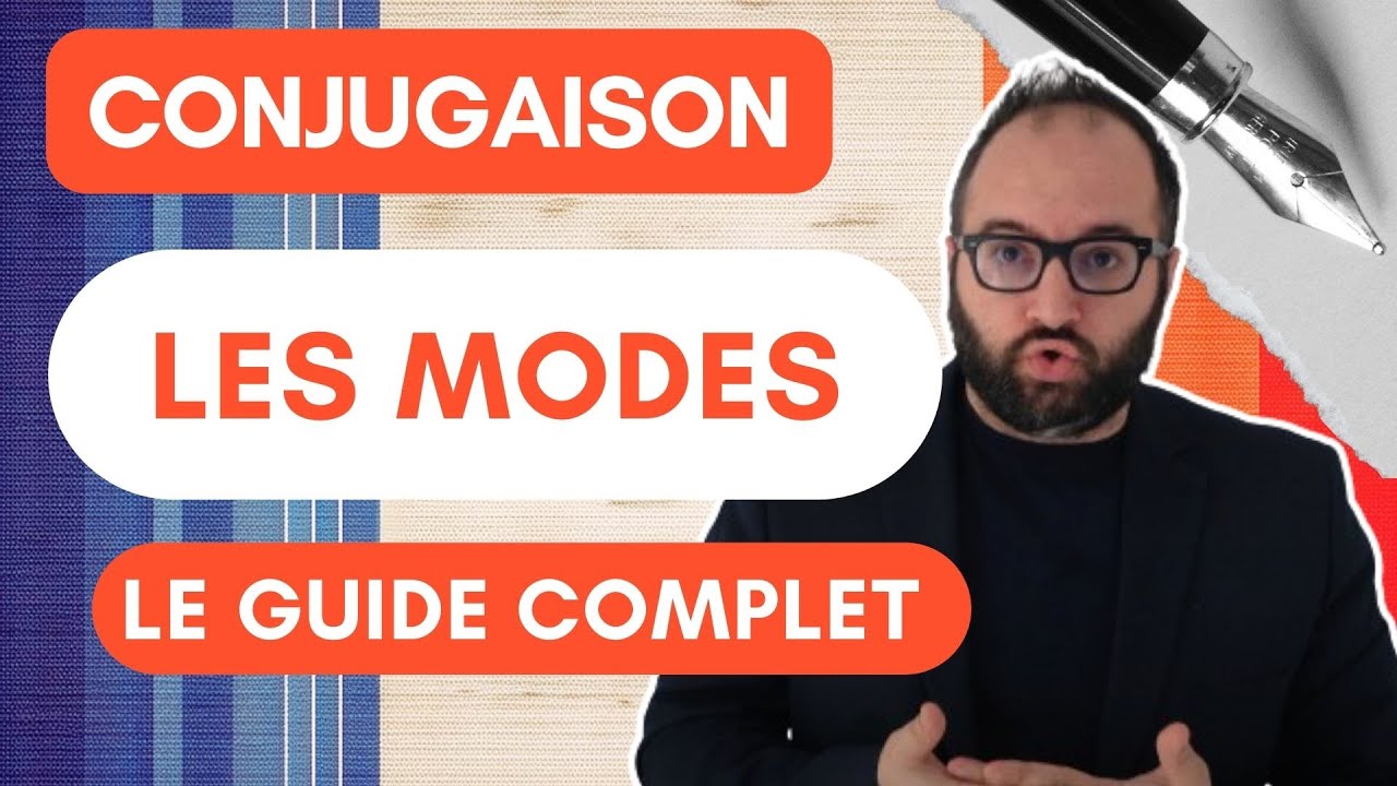 Guide complet des modes de conjugaison - YouTube