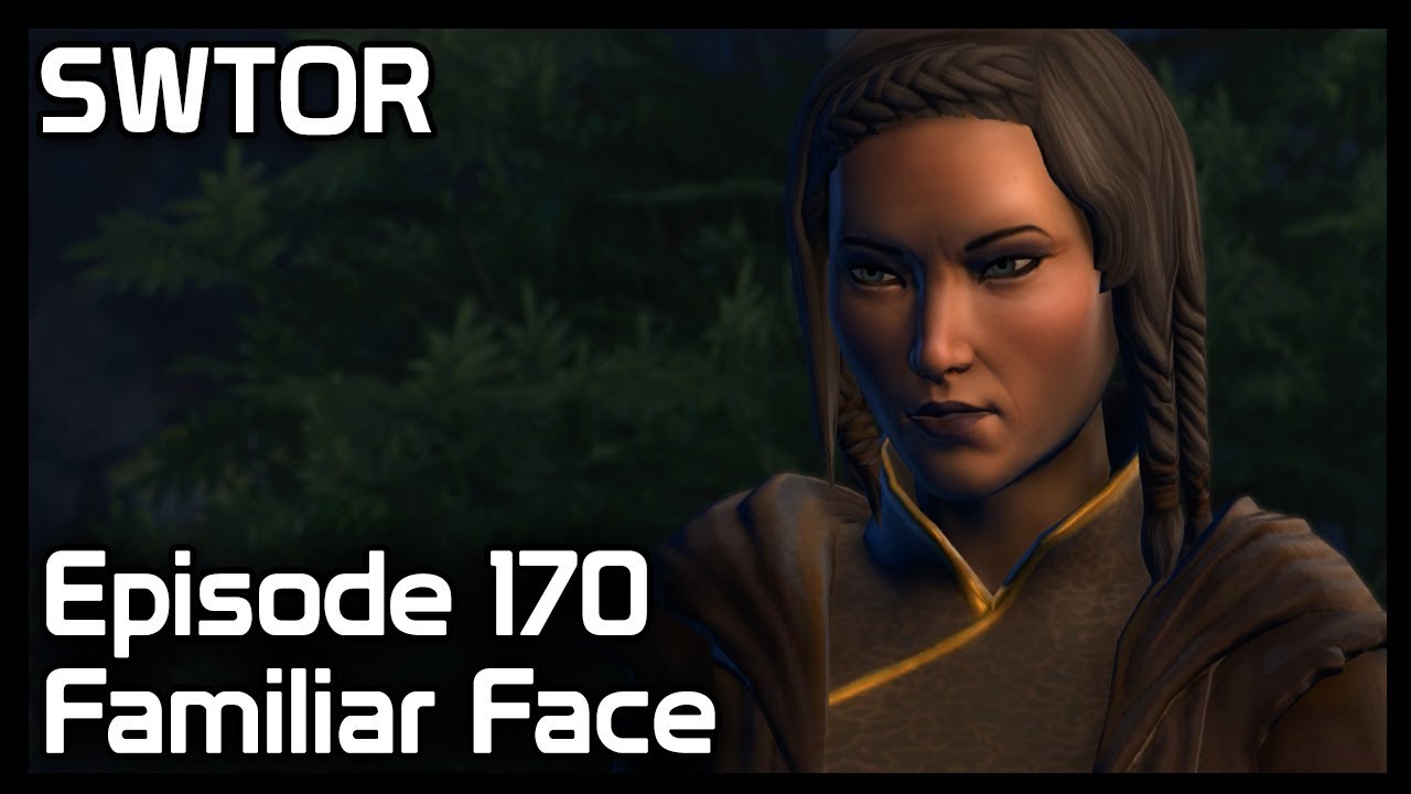 SWTOR - Episode 170: Familiar Face - YouTube
