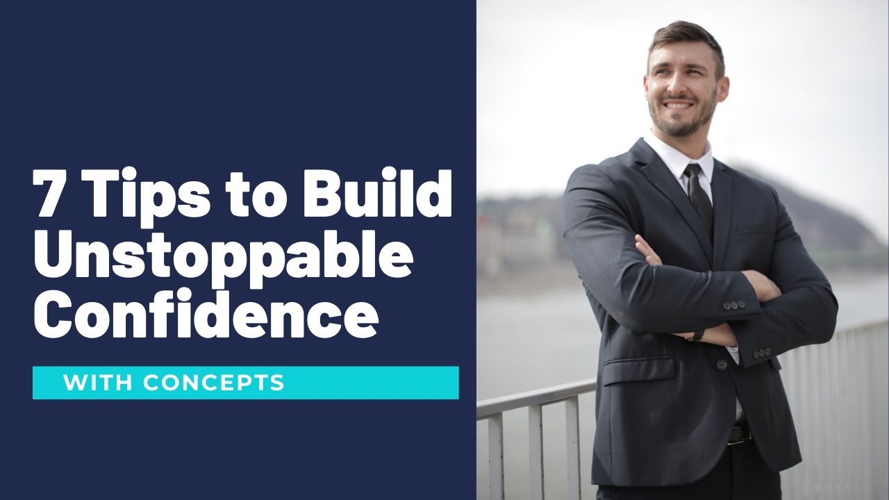 7 Tips to Build Unstoppable Confidence - YouTube
