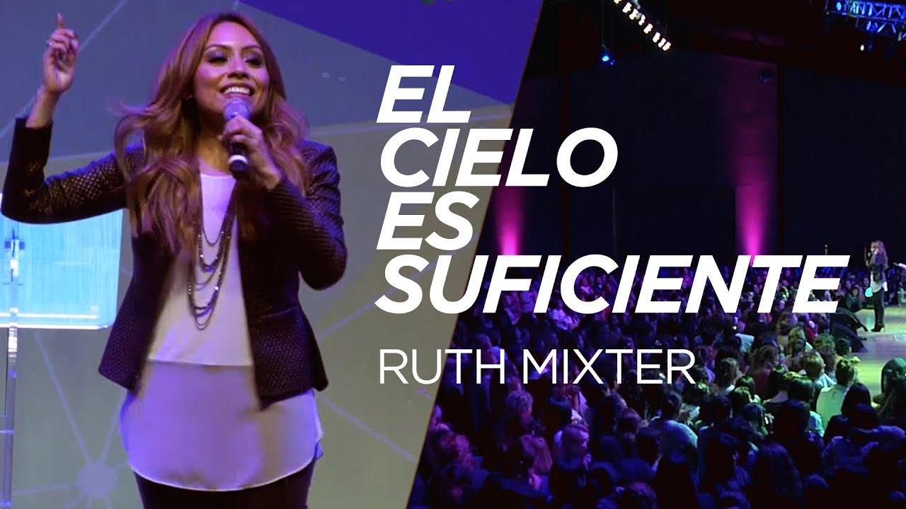 Ruth Mixter - El Cielo Es Suficiente (Prédica - México) - YouTube