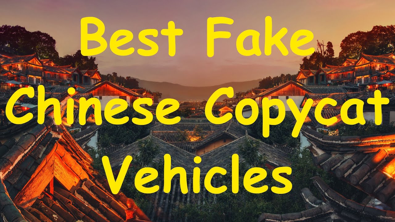 Best Fake Chinese Cars Copycat Vehicles - YouTube