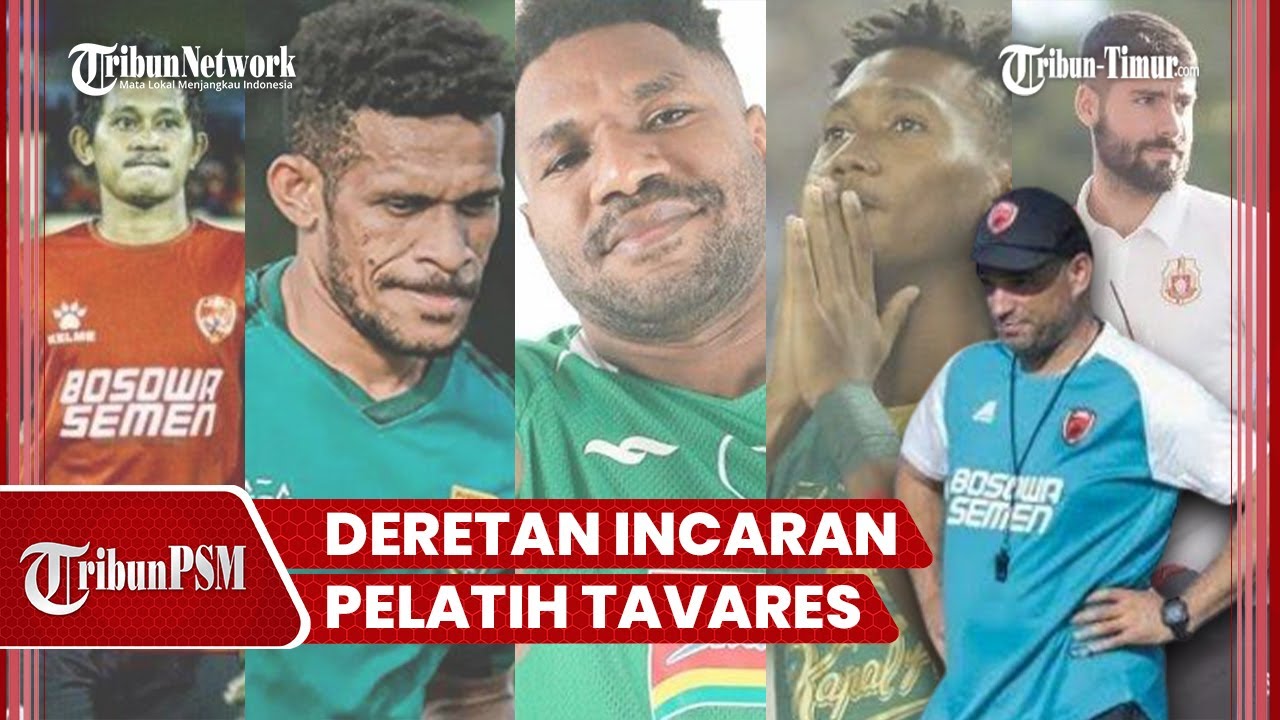 Deretan Pemain Incaran PSM, Bernardo Tavares,: Harus Lebih Baik dari ...