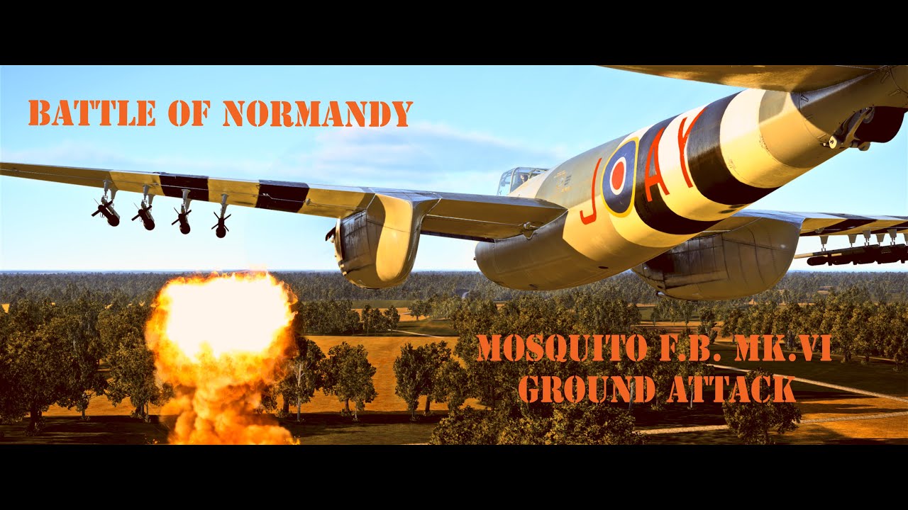 IL:2 Battle of Normandy: Mosquito F.B. Mk.VI 🇬🇧 Ground Attack ...