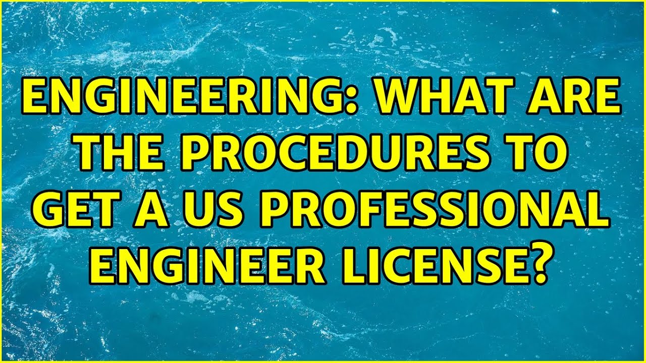 Engineering: What Are The Procedures To Get a US Professional Engineer ...