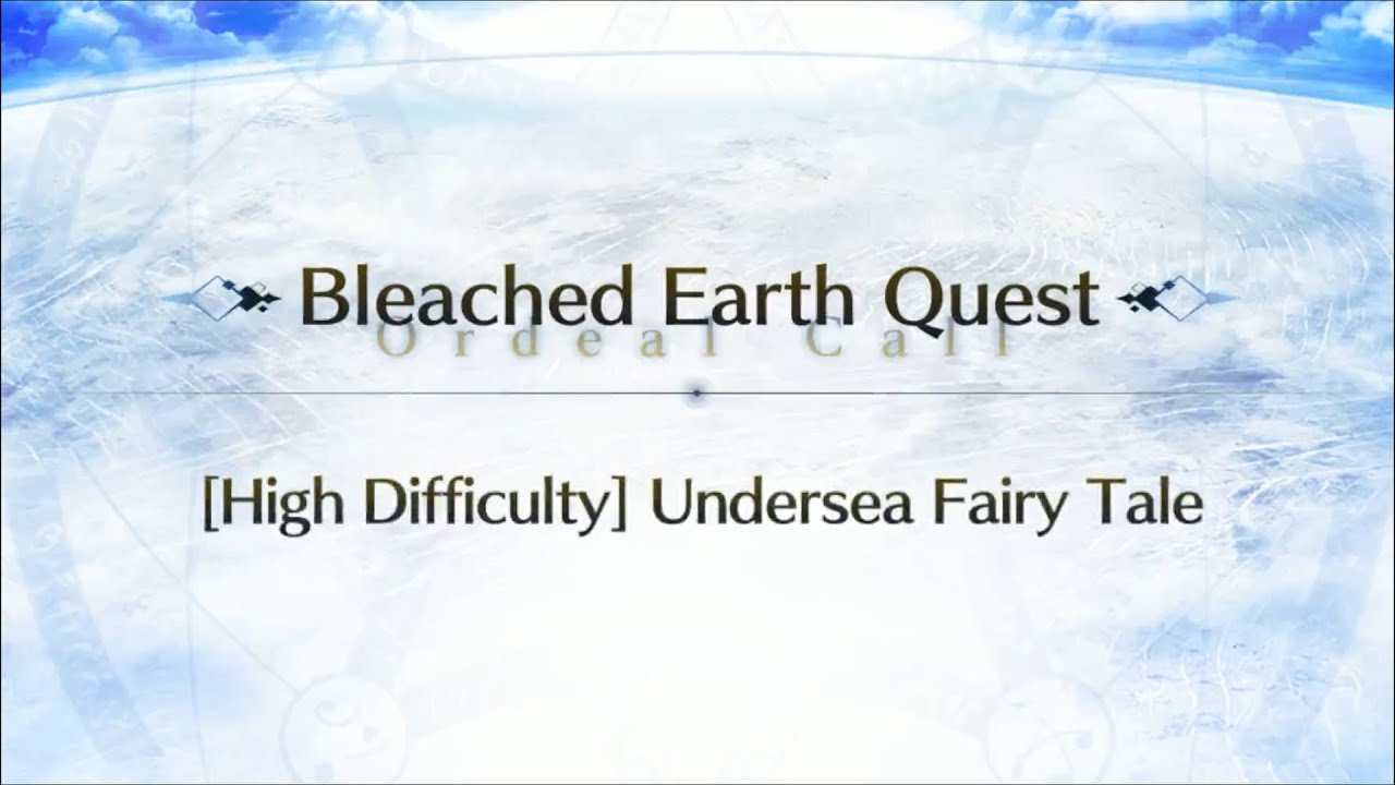 fgo Ordeal Call Bleached Earth Quest | Undersea Fairy Tale - YouTube