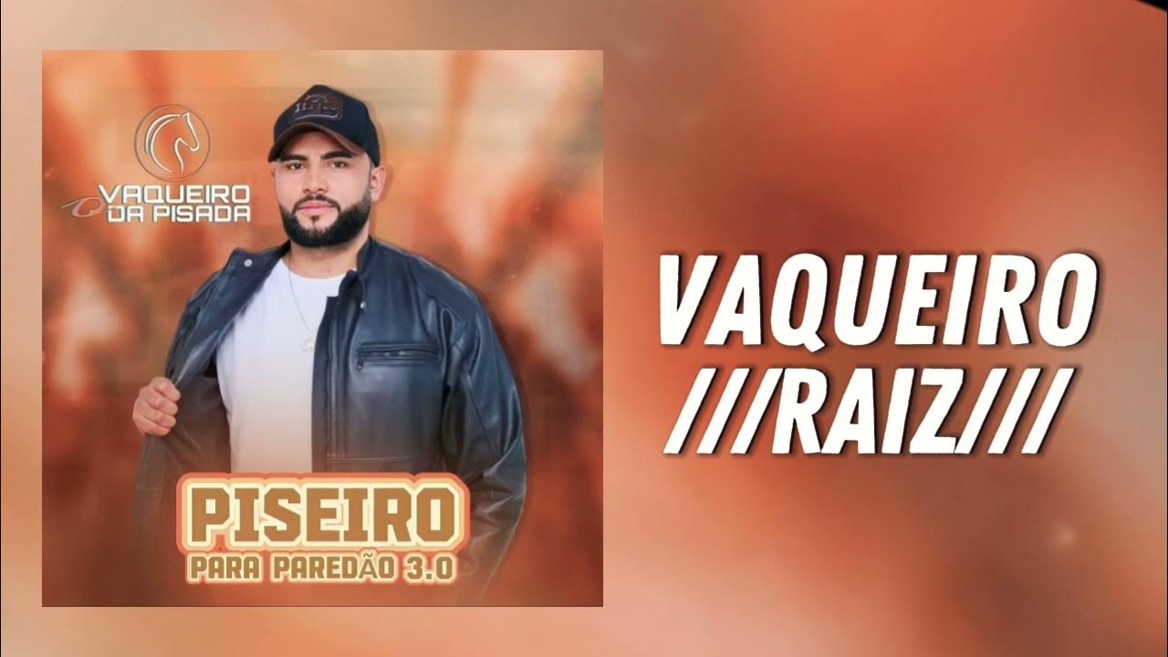 Vaqueiro Raiz / O Vaqueiro Da Pisada / Cd (Piseiro Pra Paredão 3.0) - YouTube