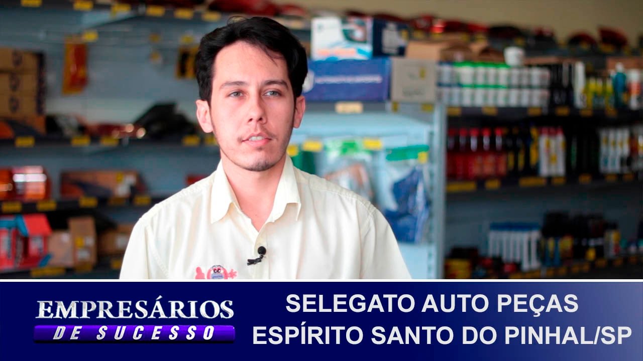 SELEGATO AUTO PEÇAS ESPIRITO SANTO DO PINHAL/SP, EMPRESÁRIOS DE SUCESSO ...
