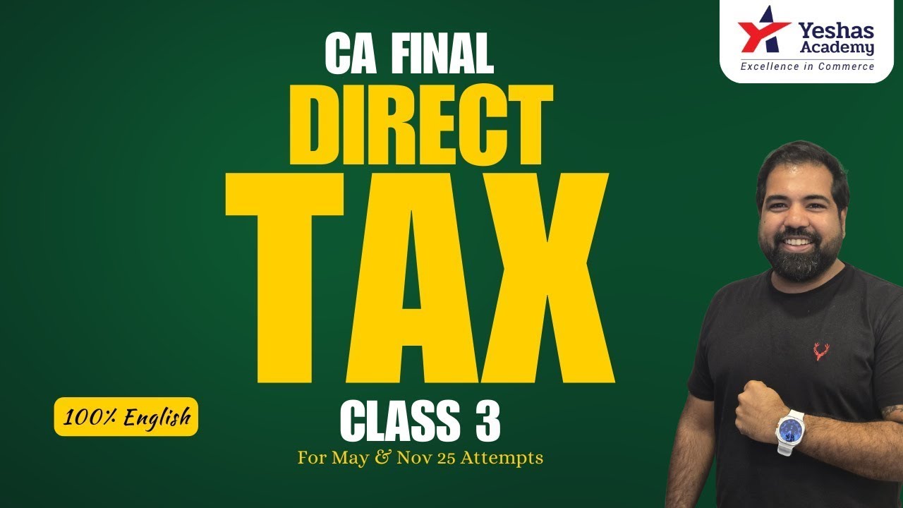 CA Final Direct Tax | Class 3 | May & Nov 25 Exams | 100% English ...