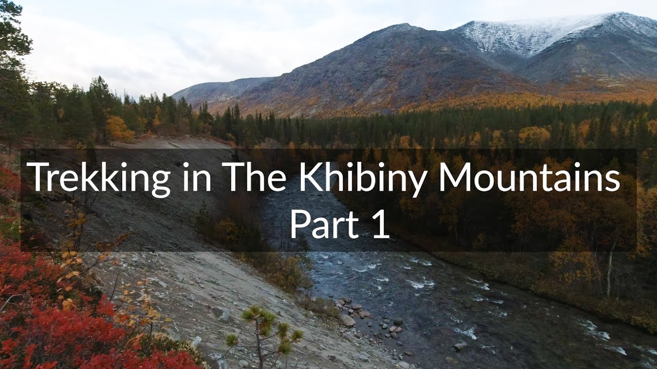 Trekking in The Khibiny Mountains. Part 1 - YouTube