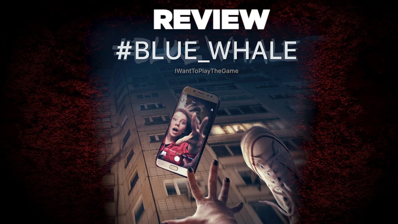 Review phim: Blue Whale - Thử thách cá voi xanh - Trò chơi kết liễu ...