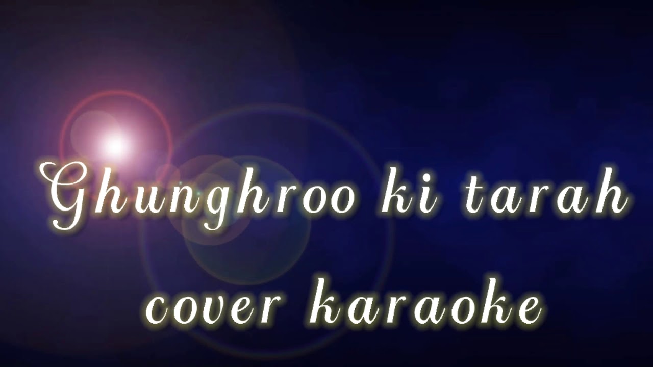 Ghunghroo ki tarah | cover | karaoke with lyrics - YouTube