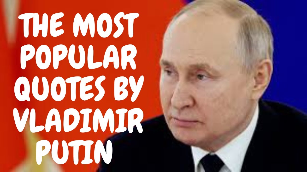 THE MOST POPULAR QUOTES BY VLADIMIR PUTIN - YouTube