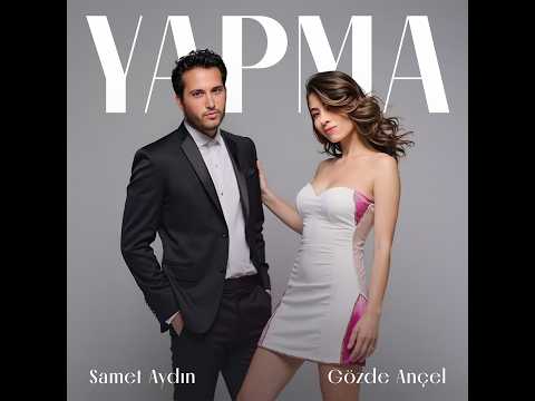 Gözde Ançel & Samet Aydın - YAPMA