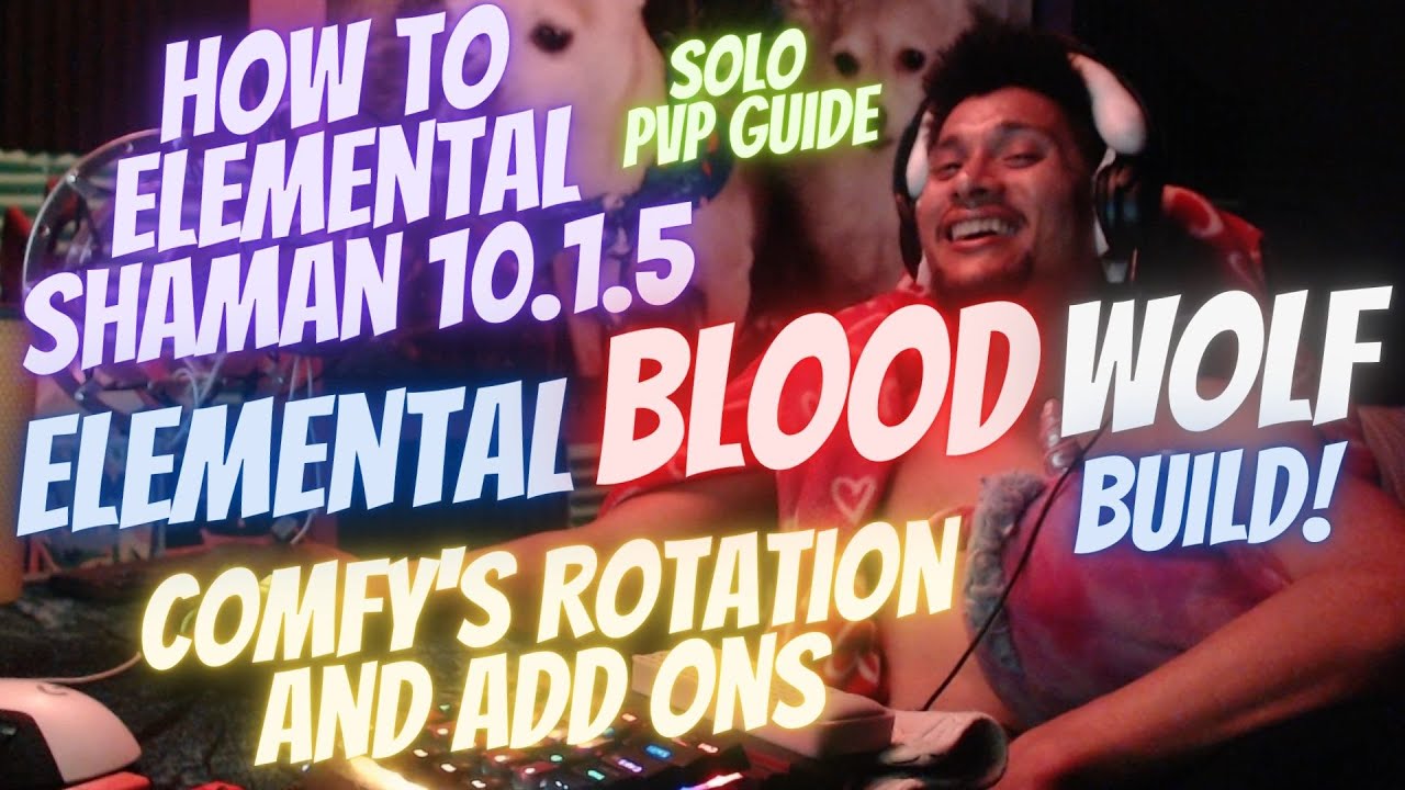 How to ELEMENTAL SHAMAN PVP GUIDE 🔥 10.1.5 🔥 47% ELEMENTAL BLOOD WOLF ...