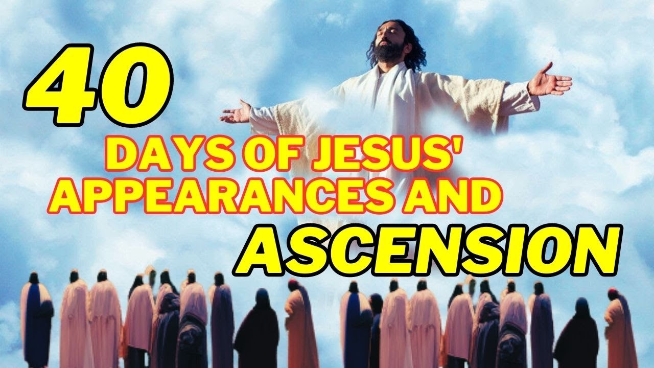 ASCENSION OF JESUS CHRIST II Jesus' Post Resurrection Appearances - YouTube