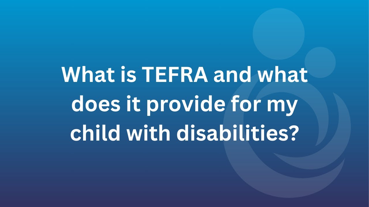 What is TEFRA and what does it provide for my child with disabilities ...