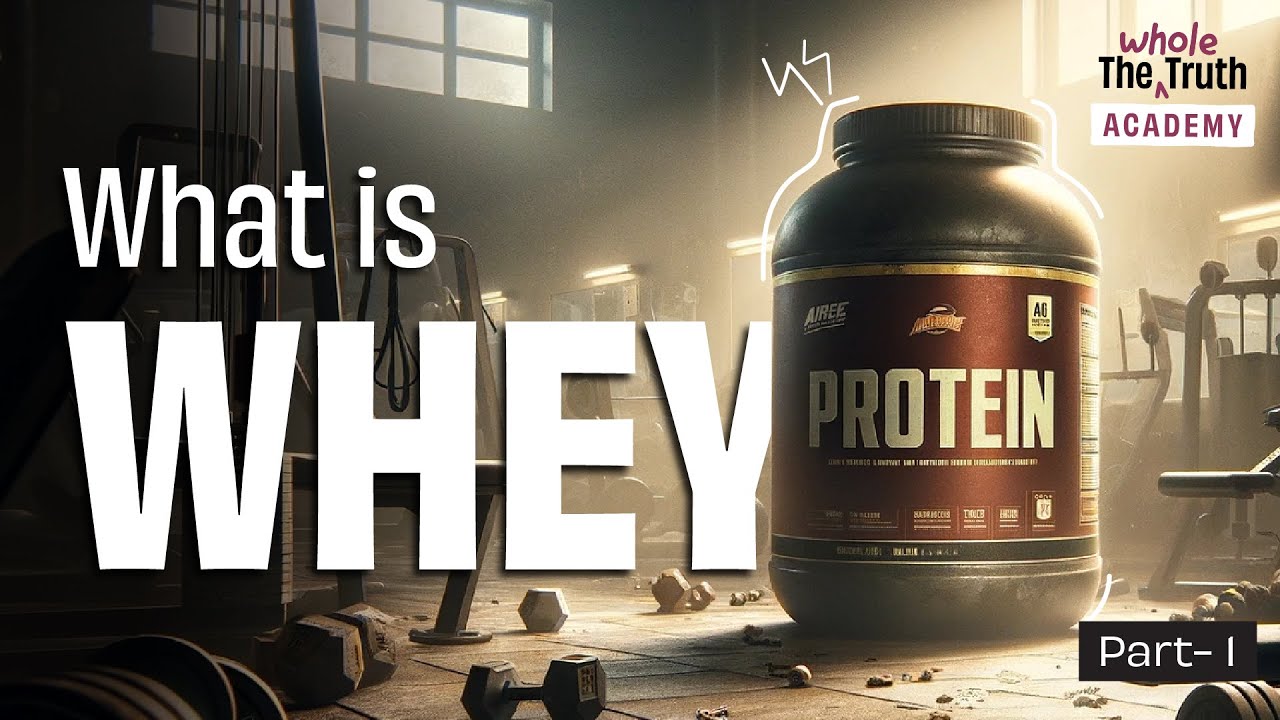 Whey Protein? Know The Whole Truth - YouTube
