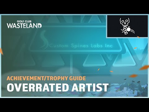 Overrated Artist - Achievement/Trophy Guide - Golf Club: Wasteland