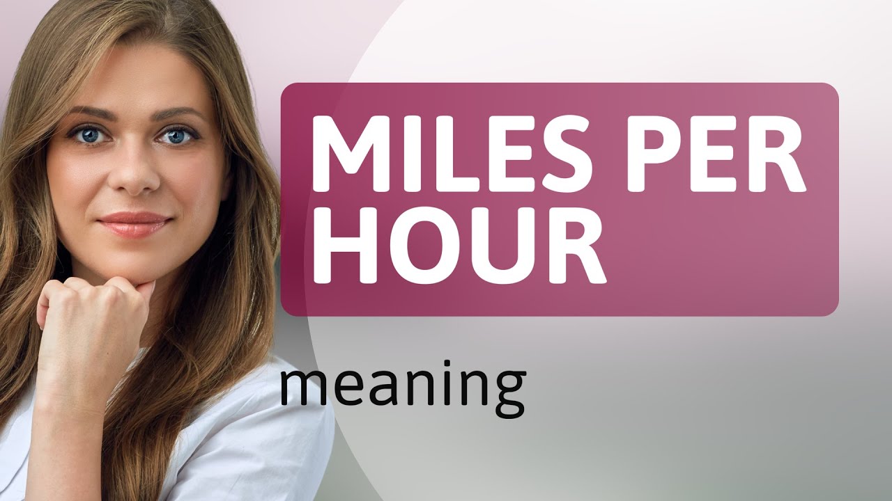 Miles per hour • MILES PER HOUR meaning - YouTube