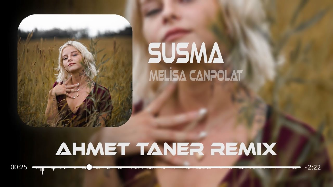 Catwork ft. Melisa - Susma ( Ahmet Taner Remix ) | susma hadi konuş dökülsün kelimeler - YouTube