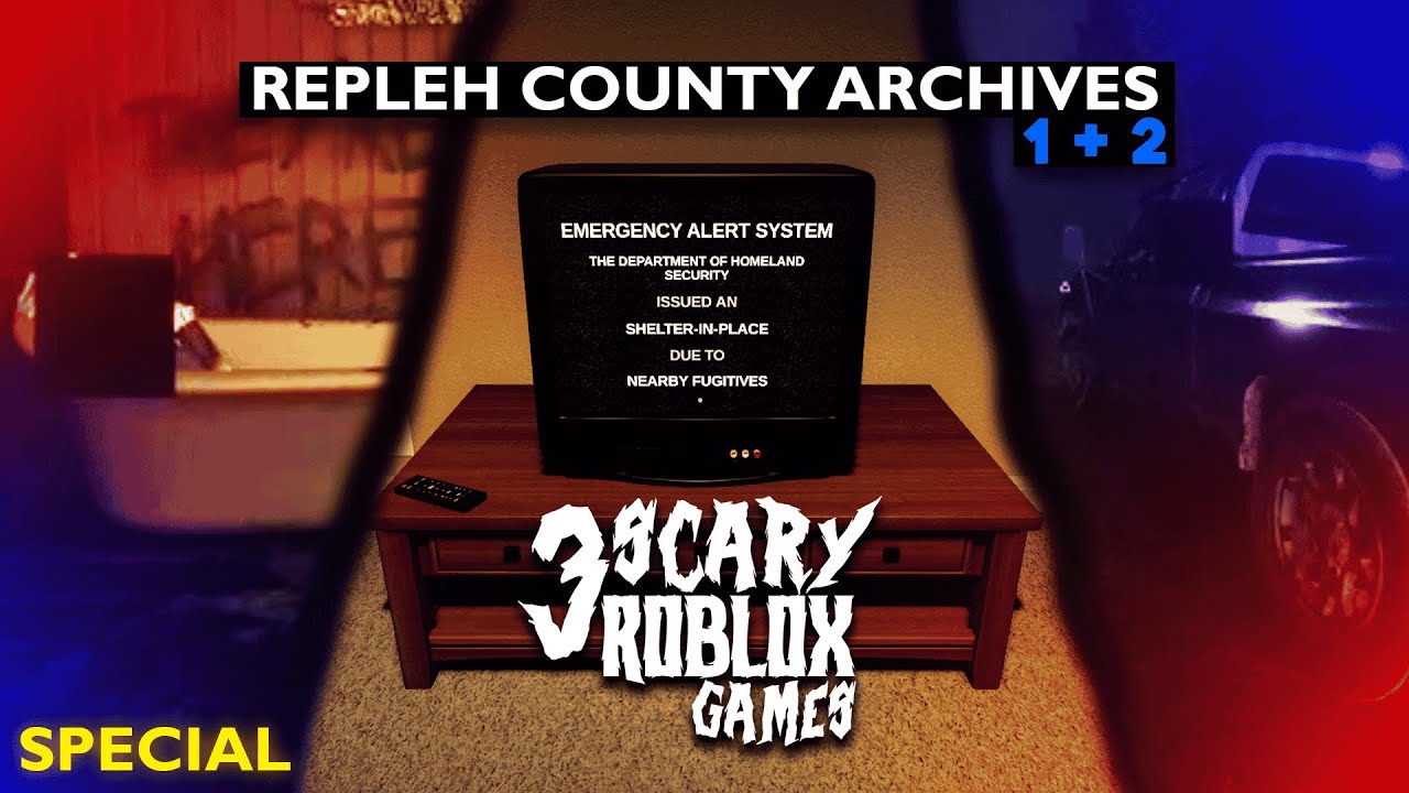 3 SCARY ROBLOX GAMES SPECIAL: REPLEH COUNTY ARCHIVES 1 + 2 - YouTube