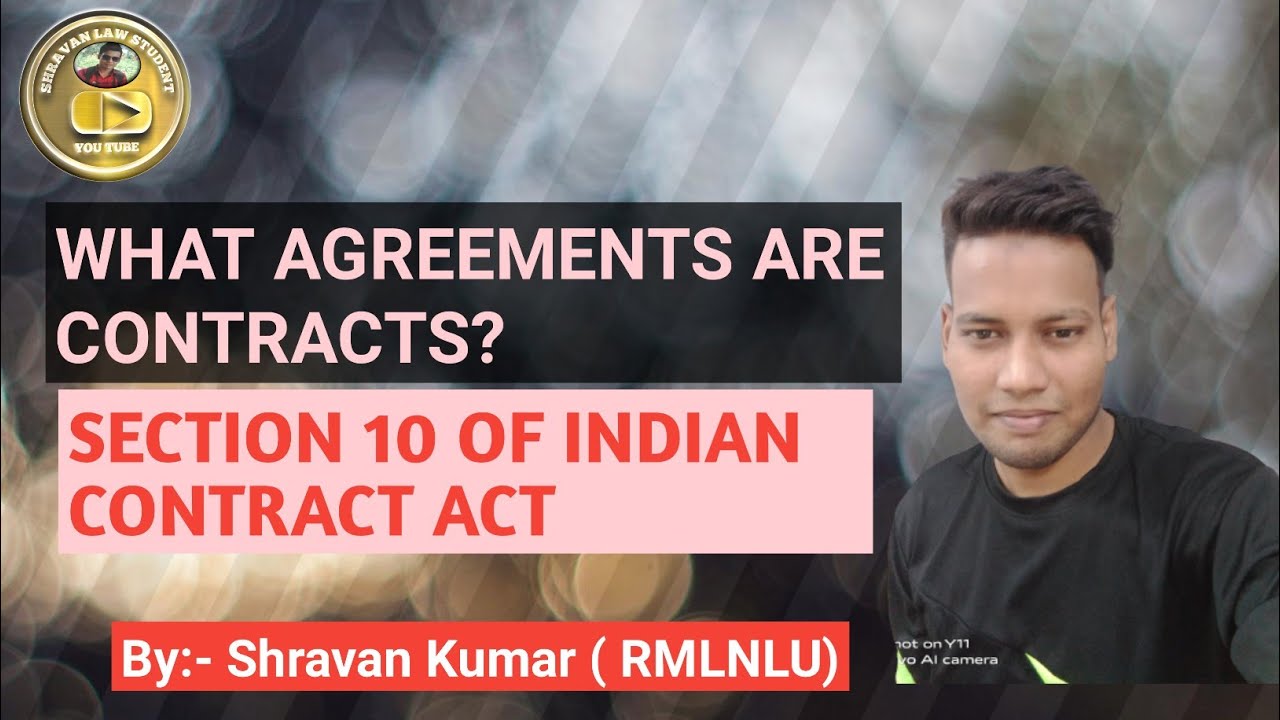 SECTION 10 OF INDIAN CONTRACT ACT 1872 WHAT AGREEMENTS ARE CONTRACTS