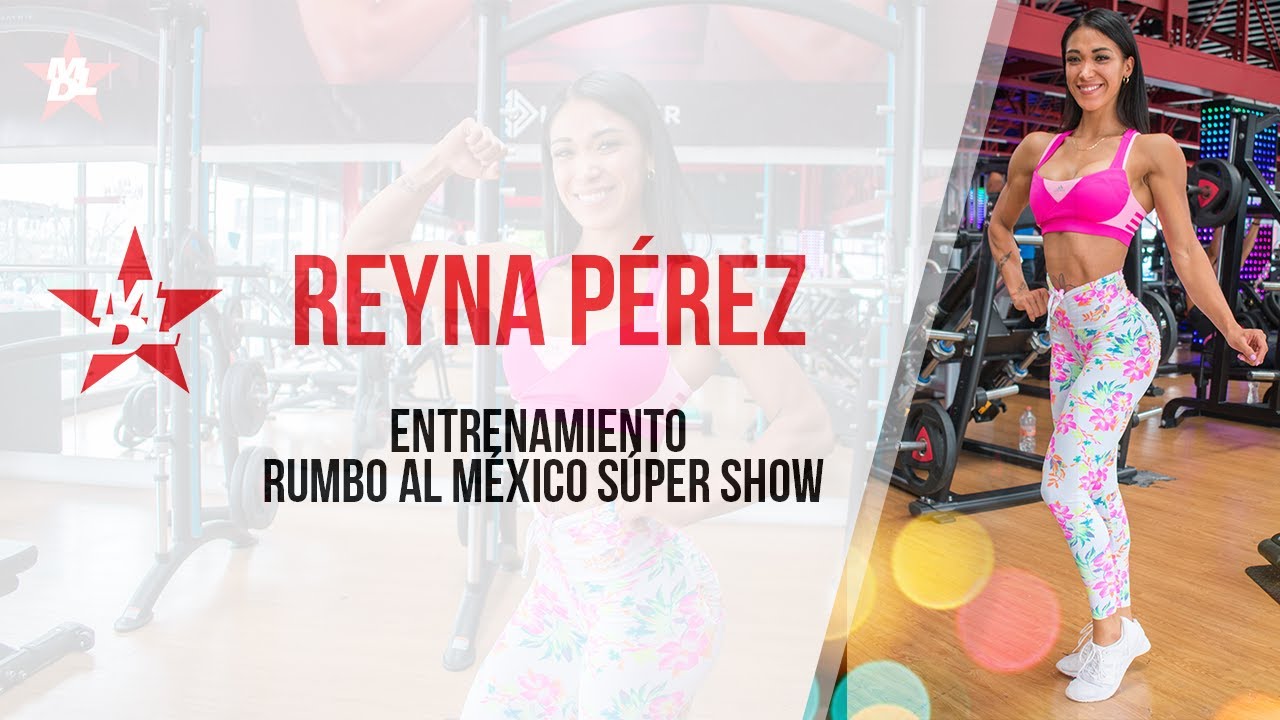 RUMBO AL MÉXICO SÚPER SHOW 2019, REYNA PÉREZ COMPARTE SU RUTINA PARA GLÚTEO Y FEMORAL - YouTube
