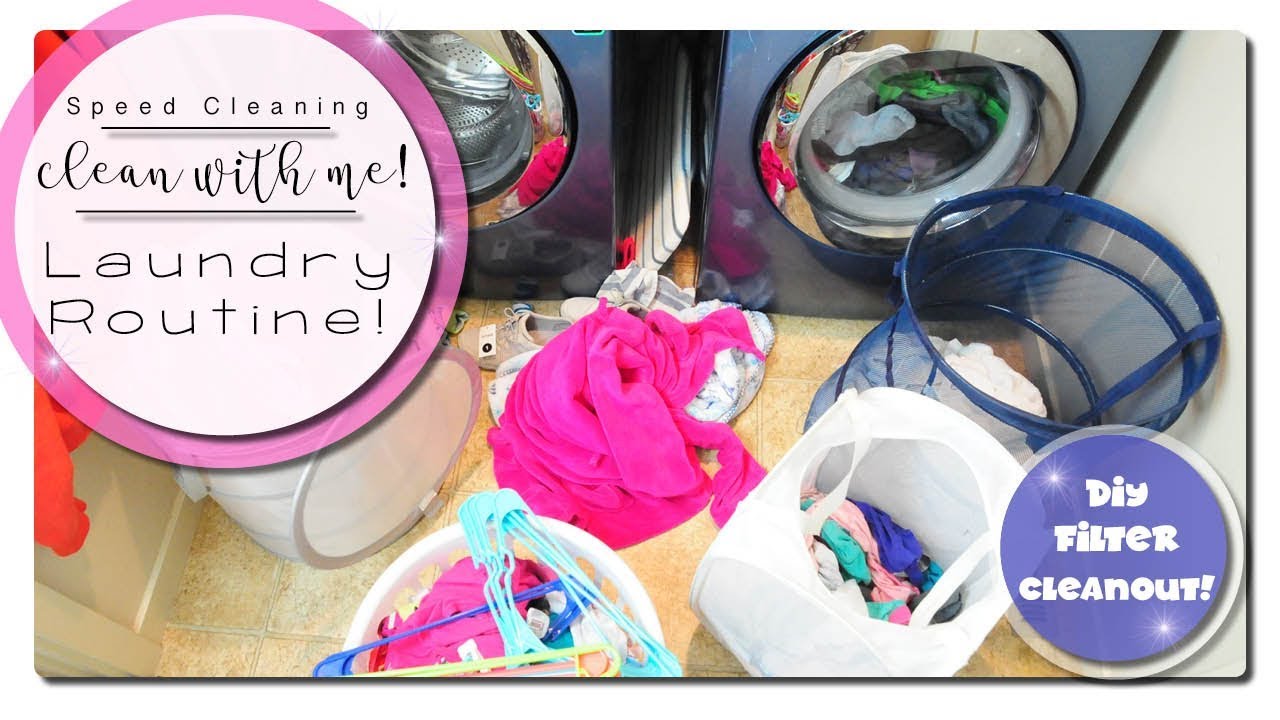 Clean With Me! - Speed Cleaning - Laundry Routine & Filter Cleanout ...