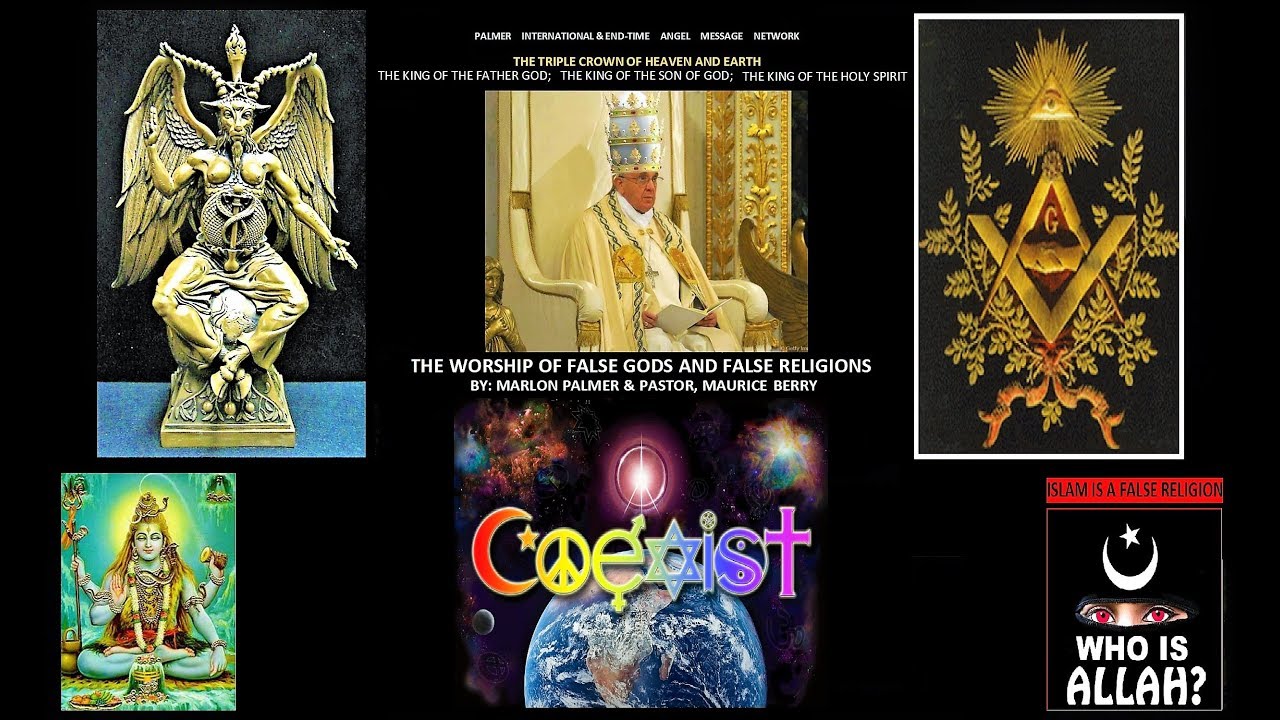 THE WORSHIP OF FALSE GODS AND FALSE RELIGIONS, BY: MARLON PALMER ...