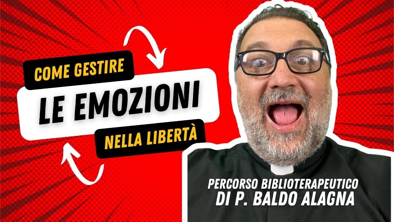 🇮🇹 4 - Percorso Biblioterapeutico - Come Gestire le emozioni nella libertà - p. Baldo Alagna ...
