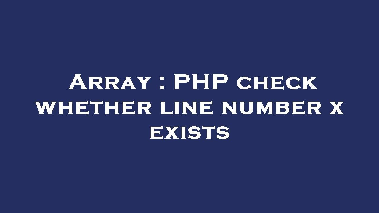 Array Php Check Whether Line Number X Exists Youtube