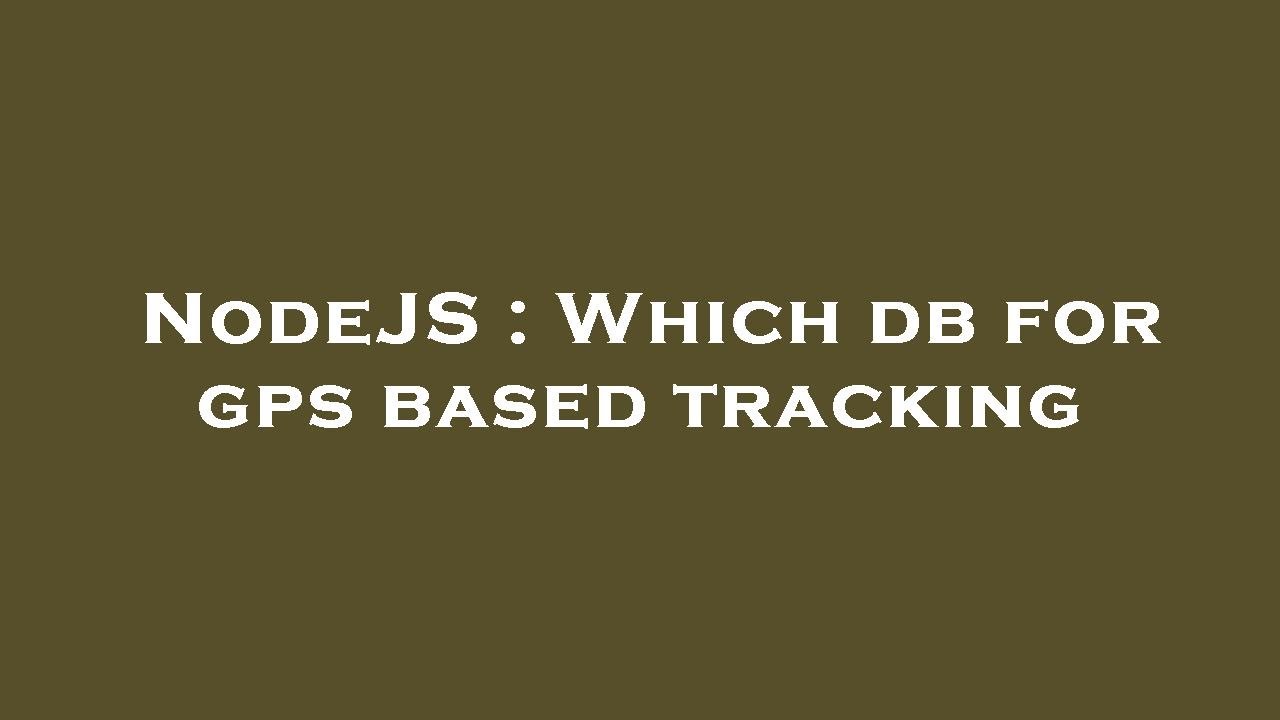 NodeJS : Which db for gps based tracking - YouTube