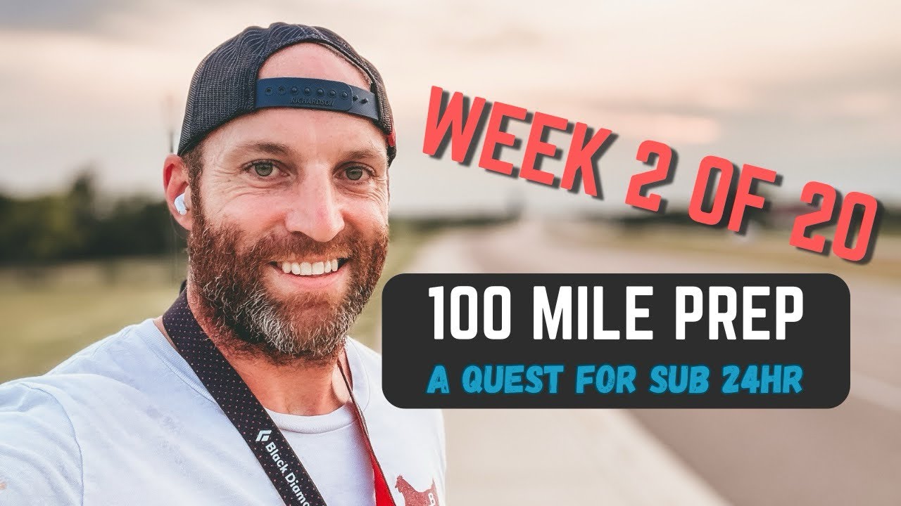 100 MILE PREP: week 2 of 20 a quest for sub 24 hour 100 mile ...