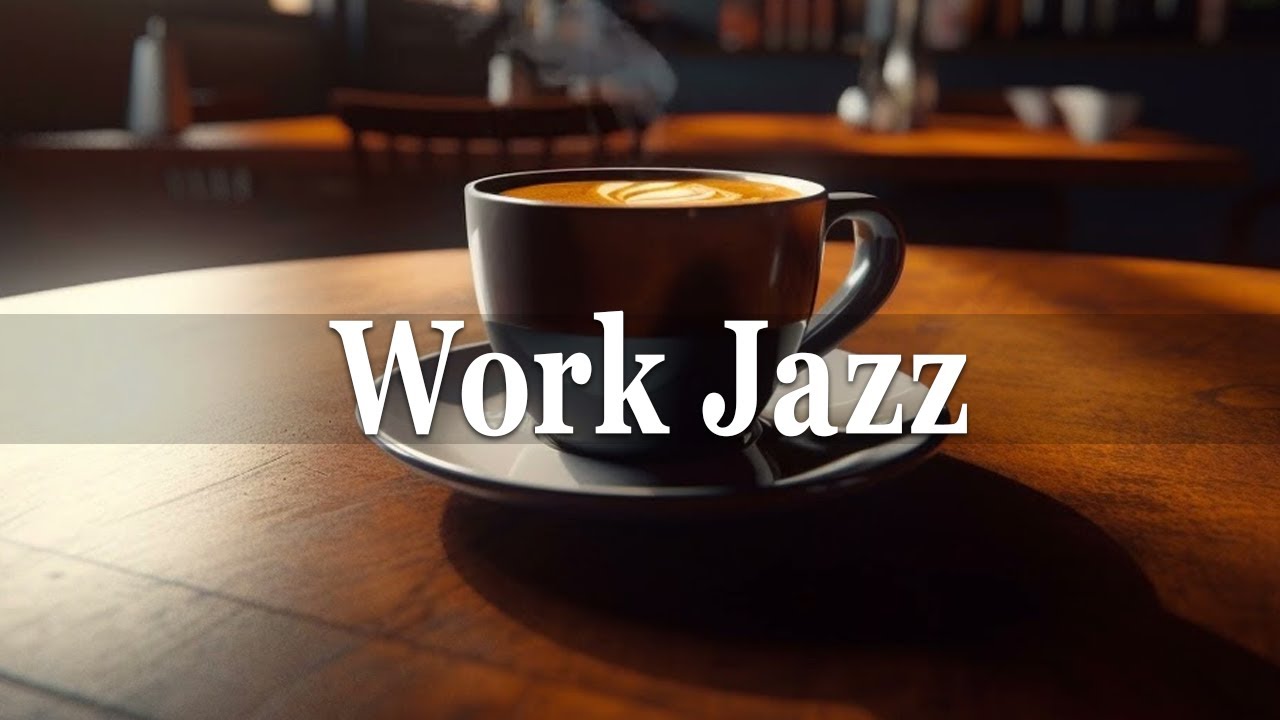 Work & Jazz | Relaxing Background Music for Work, Study, Focus ...