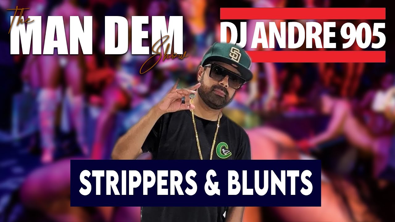 The Man Dem Show - Strippers & Blunts | DJ Andre 905 | 08 - YouTube