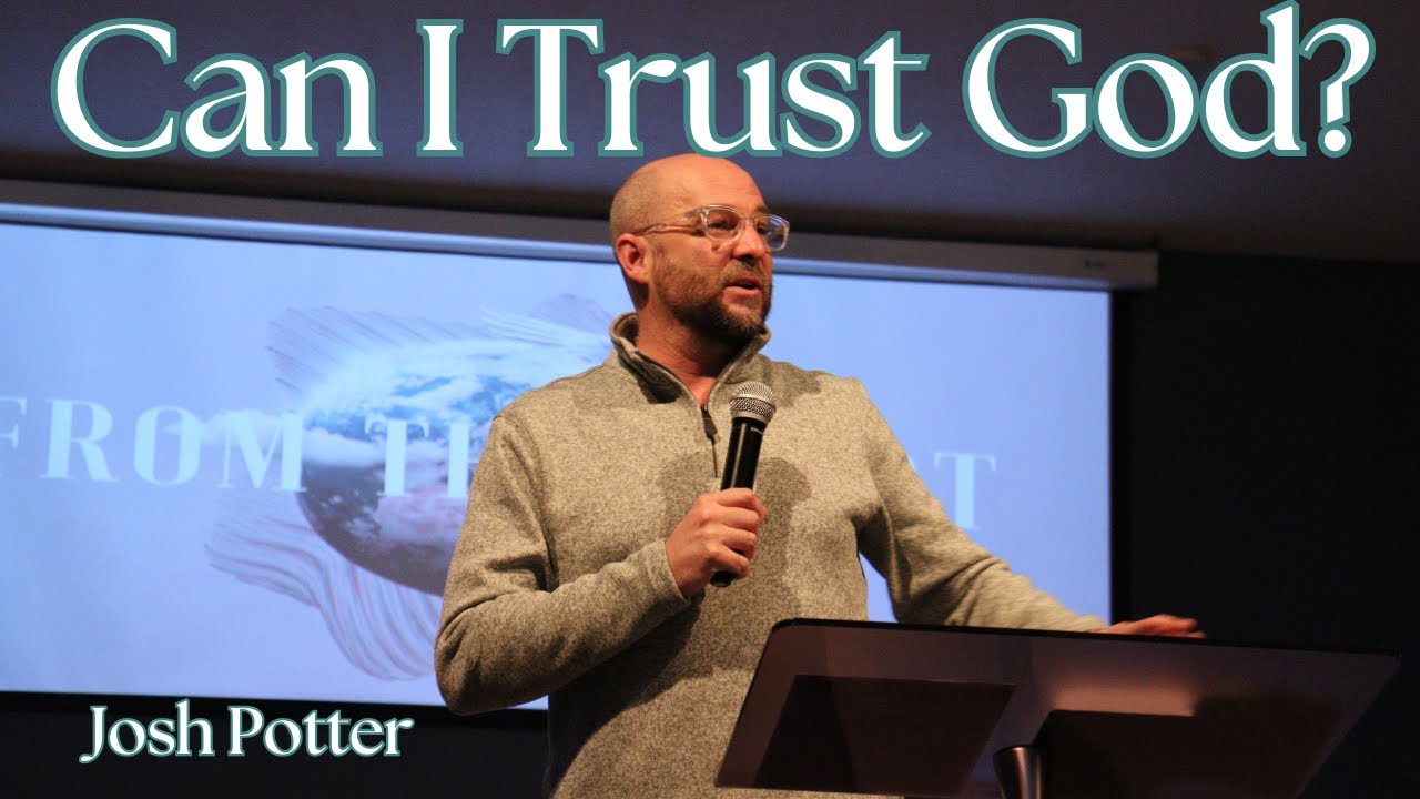 FROM THE START // Can I Trust God // Rev. Josh Potter - YouTube