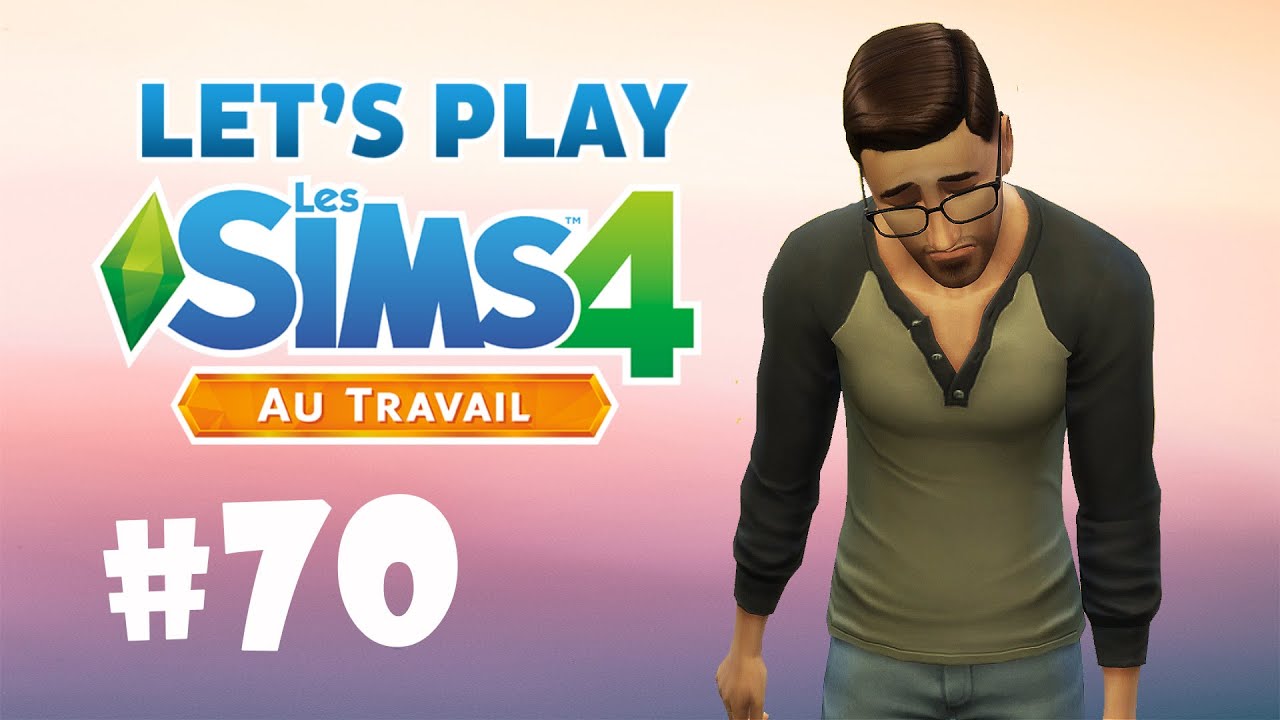 SIMS 4 AU TRAVAIL - Let's Play #70 Yann l'invincible ? - YouTube