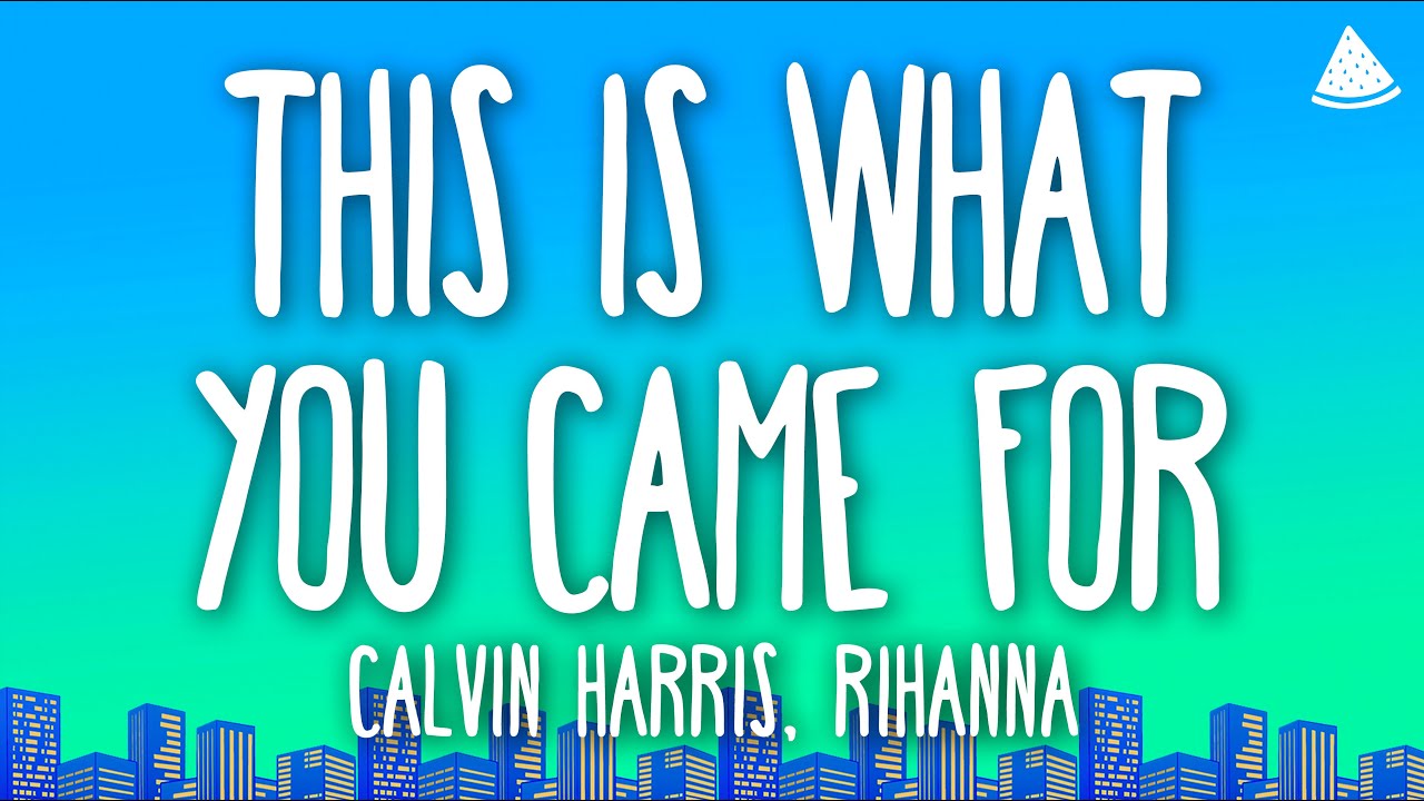 Calvin Harris, Rihanna - This Is What You Came For (Lyrics) - YouTube