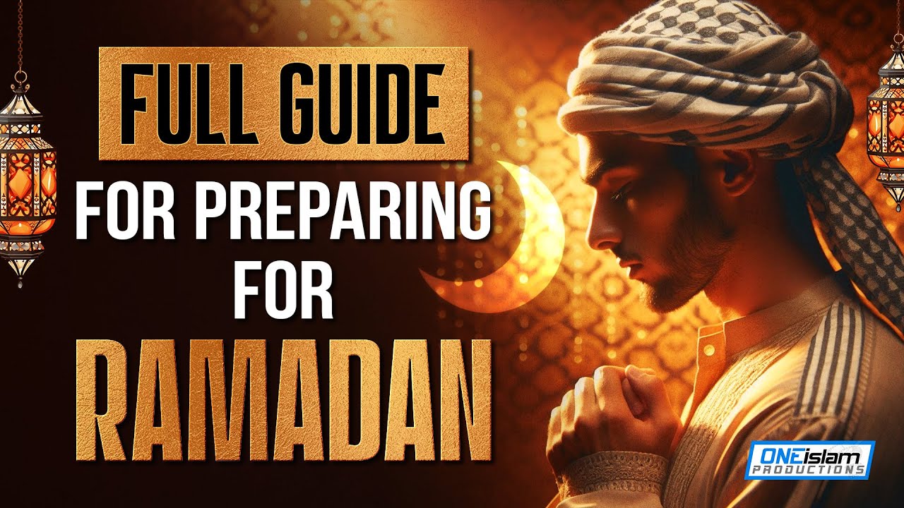 Full Guide For Preparing For Ramadan - YouTube